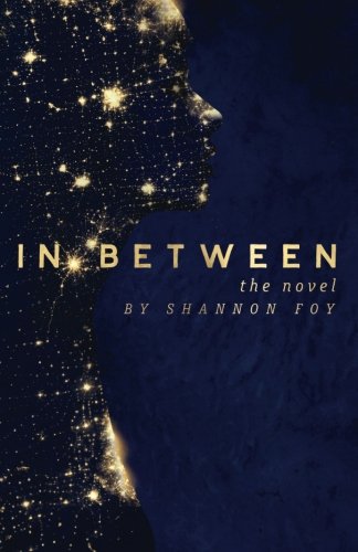 In Between: the novel: Foy, Shannon: 9780997808032: Amazon.com: Books