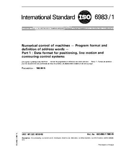 ISO 6983-1:1982, Numerical control of machines - Program format and definition of address words ...