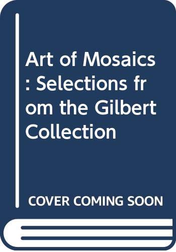 Buy Art of Mosaics: Selections from the Gilbert Collection Book Online ...