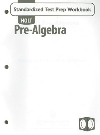 Holt Pre-Algebra: Standardized Test Prep Workbook: HOLT, RINEHART AND ...