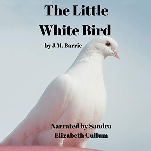 The Little White Bird (Audio Download): J. M. Barrie, Sandra Cullum ...