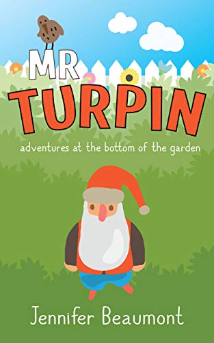 Mr Turpin: Adventures at the Bottom of the Garden - Kindle edition by ...