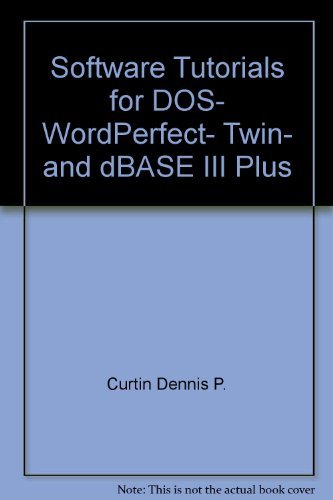 Software Tutorials for DOS, WordPerfect, Twin, and dBASE III Plus ...