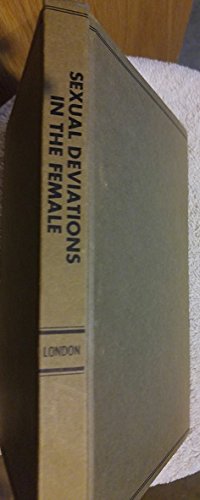 Sexual Deviations in the Female; Case Histories of Frustrated Women ...