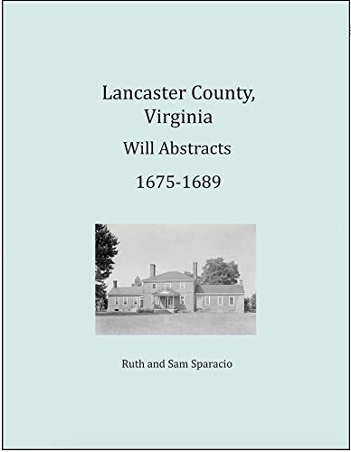 Lancaster County, Virginia Will Abstracts 1675-1689: Ruth Sparacio, Sam ...