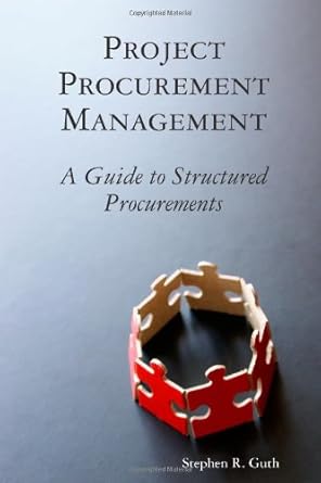 Project Procurement Management: A Guide to Structured Procurements: Guth, Stephen: 9780557209033 ...