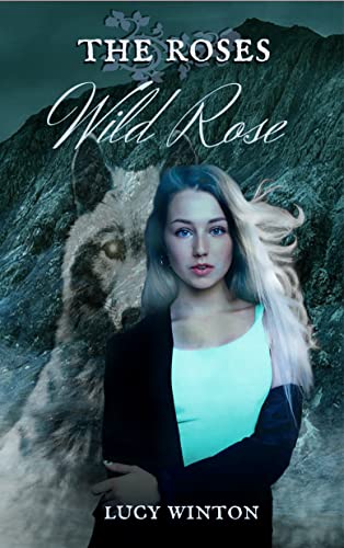 Amazon.com: Wild Rose (Roses Book 1) eBook : Winton, Lucy: Kindle Store