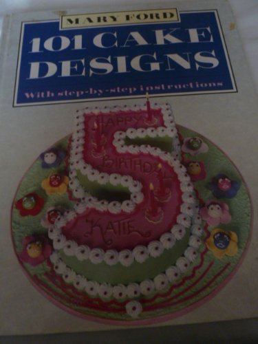 101 Cake Designs: Amazon.co.uk: Ford, Mary: 9780946429226: Books