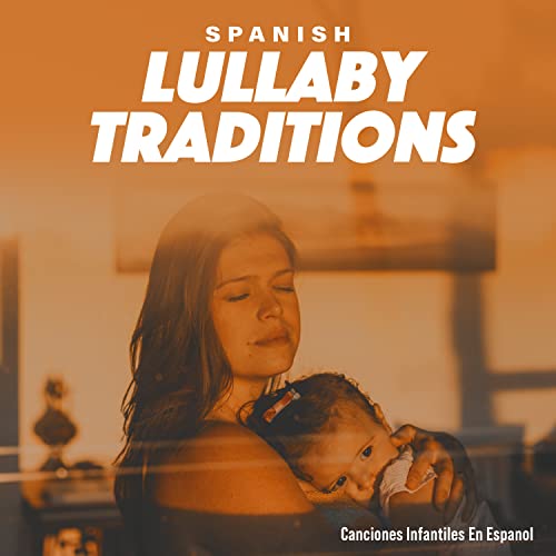 Play Spanish Lullaby Traditions by Canciones Infantiles En Espanol on ...