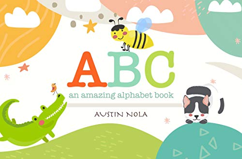 ABC - An amazing alphabet book eBook : Nola, Austin: Amazon.in: Kindle ...