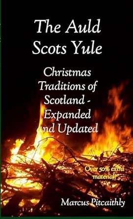 The Auld Scots Yule: Christmas Traditions of Scotland - Expanded and ...