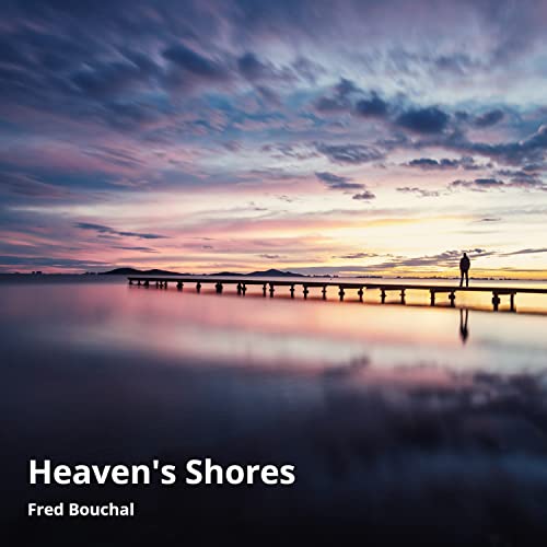 Play Heaven's Shores by Fred Bouchal on Amazon Music Unlimited