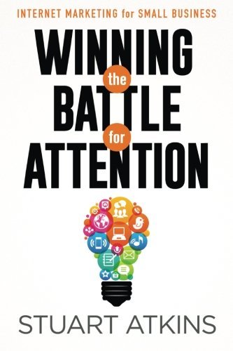 Winning The Battle For Attention: Internet Marketing For Small Business ...