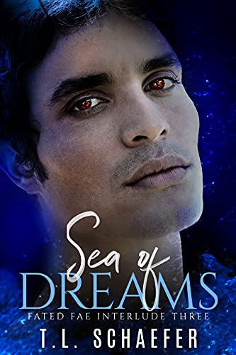Amazon.com: Sea of Dreams (Interlude 3 of the Fated Fae) eBook : Schaefer, TL: Kindle Store