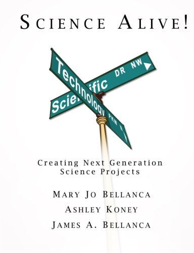 Science Alive!: Creating Next Generation Science Projects: Bellanca Ph ...