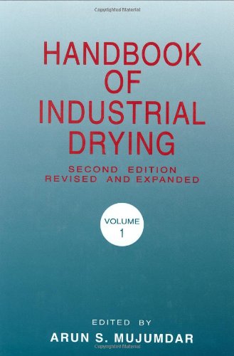 Handbook of Industrial Drying, Second Edition, Revised and Expanded ...