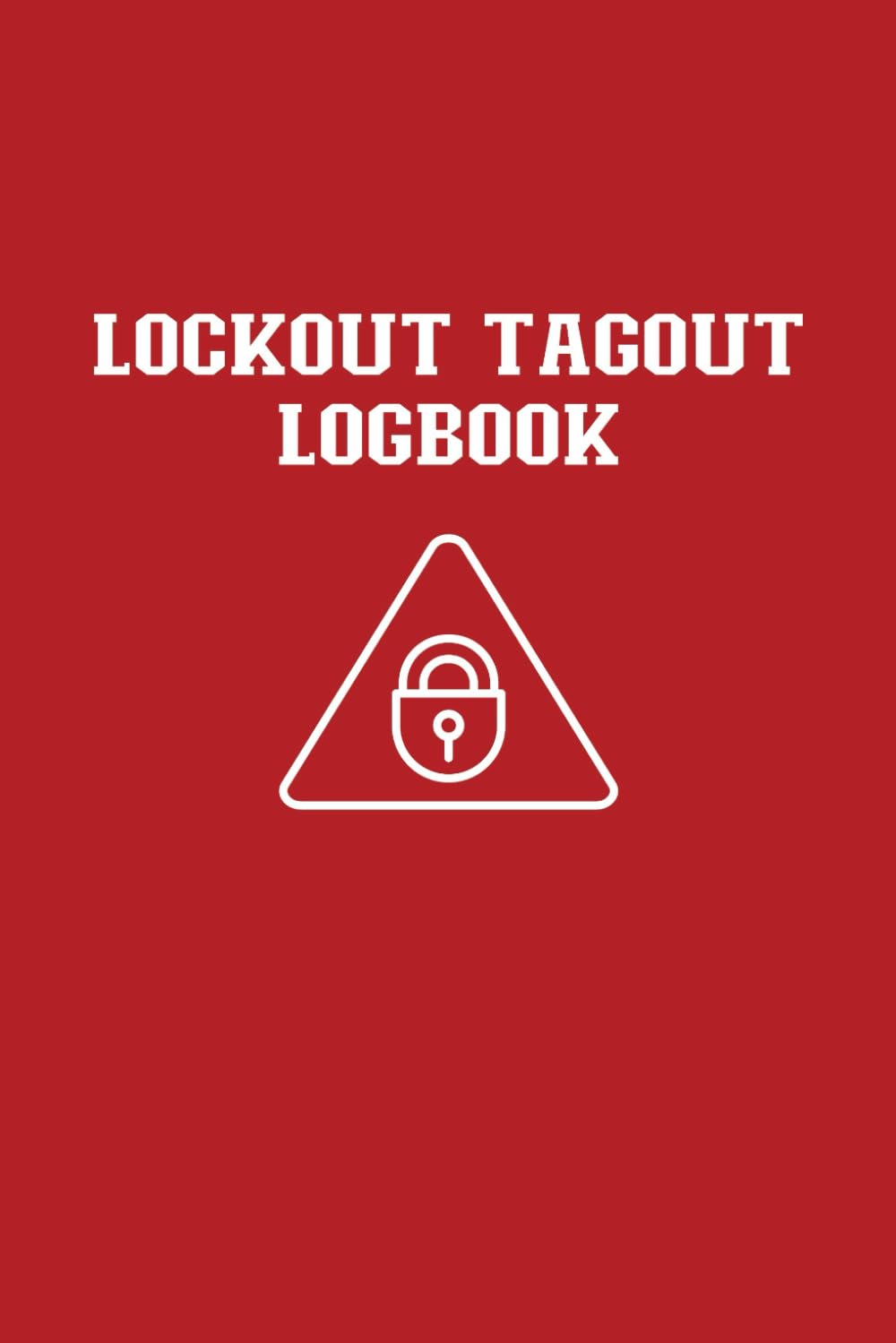 Lockout Tag Out Safety Record Book: Keep Track and Ensure Workplace ...