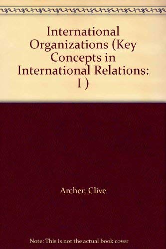 International Organizations (Key Concepts in International Relations: I ...