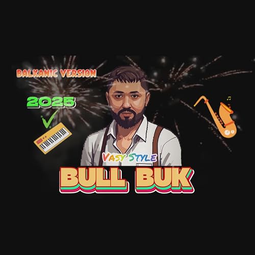 Play Bull Buk (Balkanic Version) by Vasy Style on Amazon Music Unlimited