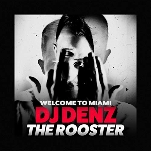 Play Welcome To Miami by DJ DENZ The Rooster on Amazon Music