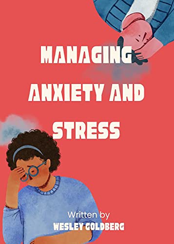MANAGING ANXIETY AND STRESS: A Crucial Guide to Stressful situations ...