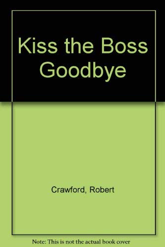 Kiss the boss goodbye: Rae, Hugh C: 9780094568501: Amazon.com: Books