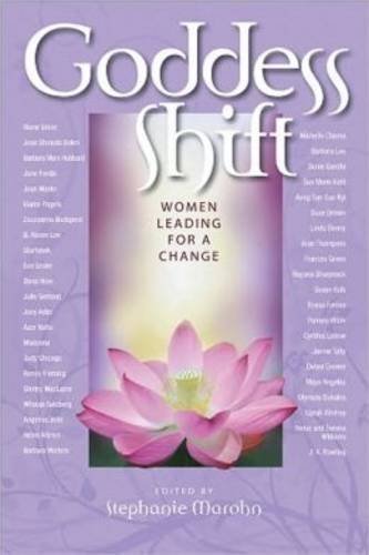 Goddess Shift: Women Leading for a Change by Stephanie Marohn (2010-05 ...