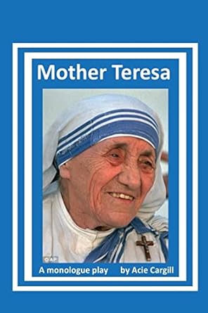 Amazon.com: Mother Teresa: A Biographical Monologue: 9781546569138 ...