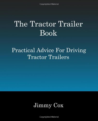 The Tractor Trailer Book: Practical Advice For Driving Tractor Trailers ...