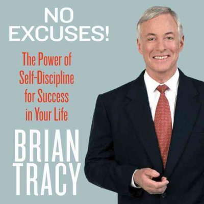 By Brian Tracy: No Excuses!: The Power of Self-Discipline; 21 Ways to ...