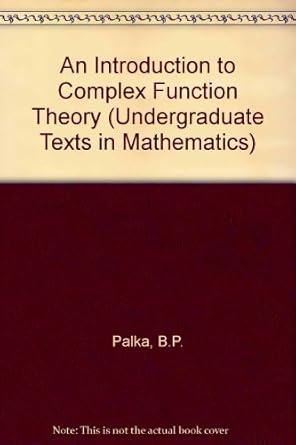 Amazon.com: An Introduction to Complex Function Theory (Undergraduate ...