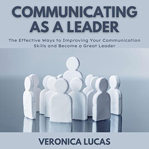 Amazon.com: Communicating as a Leader: The Effective Ways to Improving ...