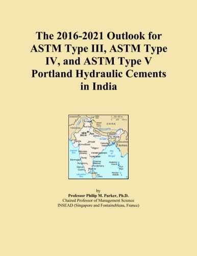 The 2016-2021 Outlook for ASTM Type III, ASTM Type IV, and ASTM Type V ...