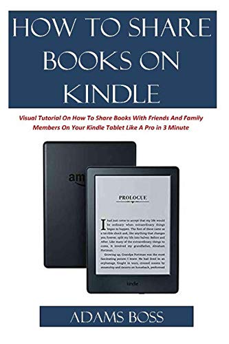 Amazon.com: HOW TO SHARE BOOKS ON KINDLE: A Visual Tutorial On How To ...