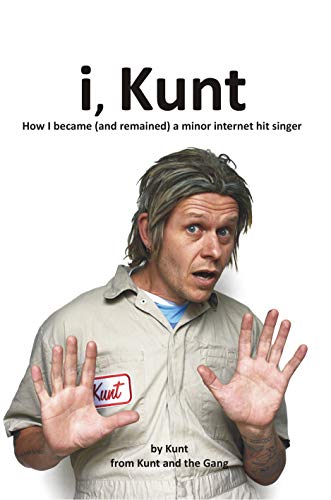 Amazon.com: i, Kunt: How I became (and remained) a minor internet hit ...