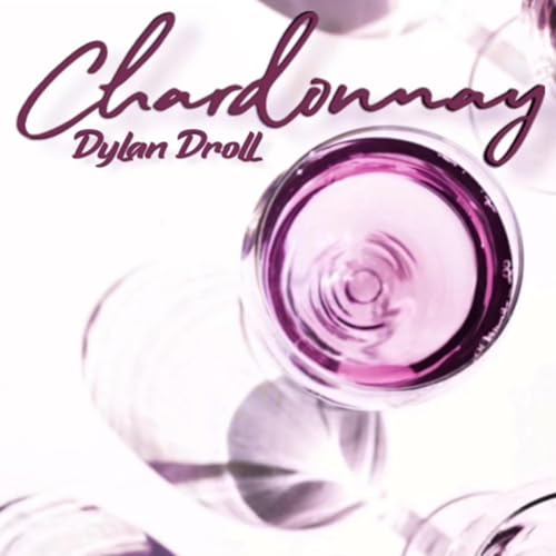 Play Chardonnay (Versions) by Dylan Droll on Amazon Music Unlimited
