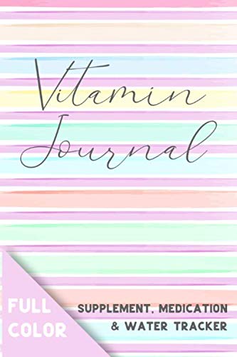 Vitamin Journal: Full Color Supplement, Medication & Water Tracker ...