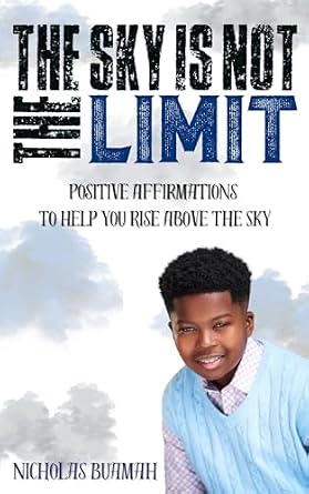The Sky Is Not The Limit: Positive Affirmations To Help You Rise Above ...