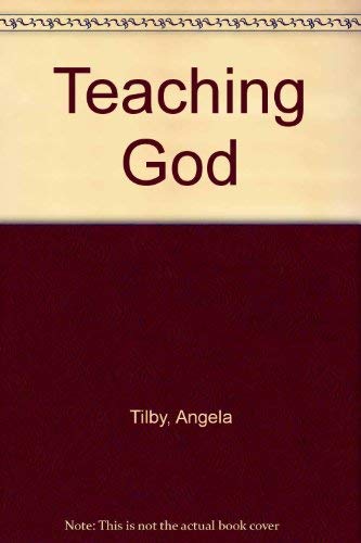 Teaching God: Tilby, Angela: 9780006245957: Amazon.com: Books