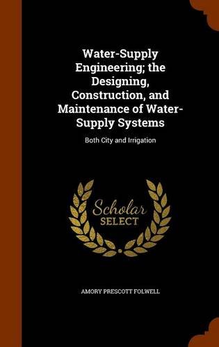 Water-Supply Engineering; The Designing, Construction, and Maintenance ...