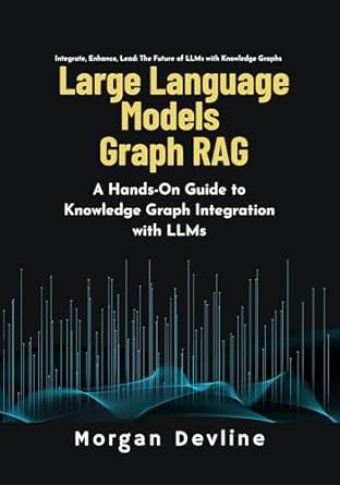 Large Language Models Graph RAG : A Hands-On Guide to Knowledge Graph ...