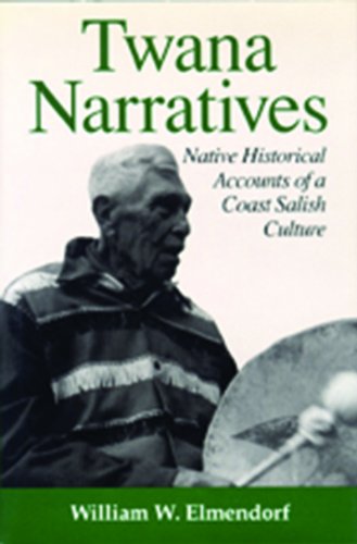 Twana Narratives: Native Historical Accounts of a Coast Salish Culture ...