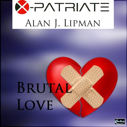 Play Brutal Love by X-Patriate: Alan J. Lipman on Amazon Music
