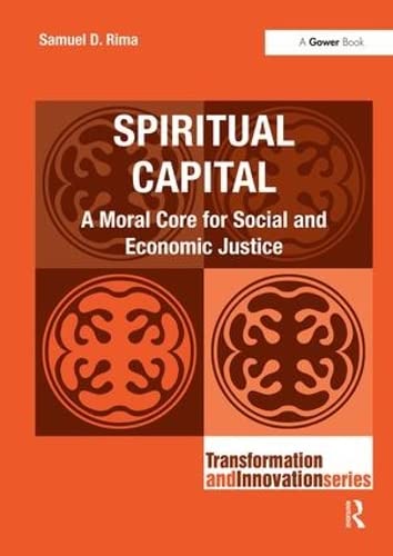 Spiritual Capital: A Moral Core for Social and Economic Justice ...