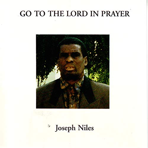 Play Go to the Lord in Prayer by Joseph Niles on Amazon Music