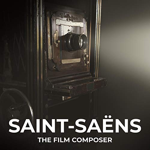 Saint-Saëns: The Film Composer de Camille Saint-Saëns & VARIOUS ARTISTS ...