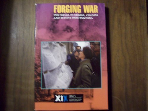 Forging war: The media in Serbia, Croatia and Bosnia-Hercegovina ...