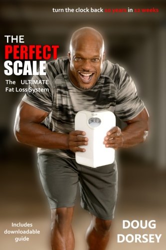 The Perfect Scale: The Ultimate Fat Loss System: Dorsey, Doug ...