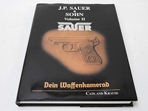 J. P. Sauer & Sohn, Sauer 'Dein Waffenkamerad' Volume 2: Cate, Jim and ...