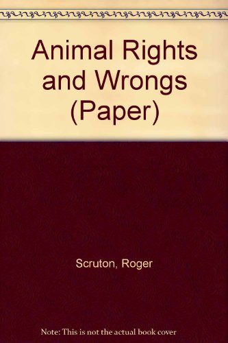 Animal Rights and Wrongs: Roger Scruton: 9781898309192: Amazon.com: Books